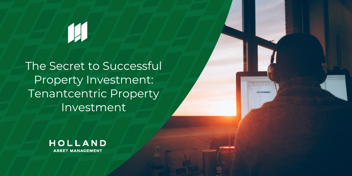 Tenantcentric Property Investment: The #1 Secret to Success